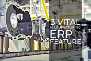 3 Vital Features of Manufacturing ERP system - Synergix Technologies ...