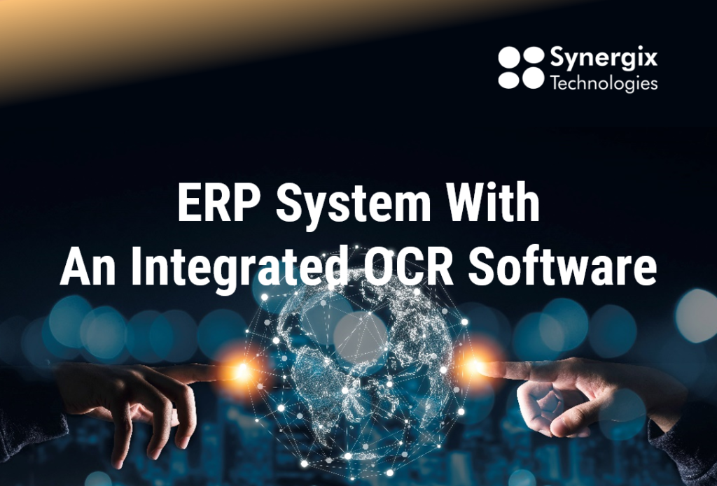 Erp System With An Integrated Ocr Software Synergix Technologies Erp System Synergix