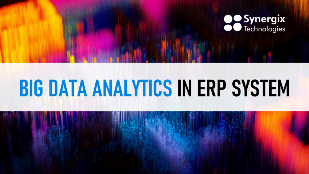 Big Data Analytics In ERP System | Synergix Technologies
