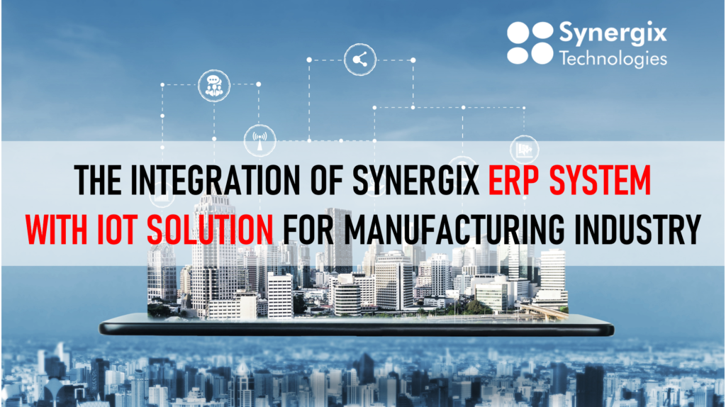 Integration Of Synergix ERP System With IoI For Manufacturing Industry