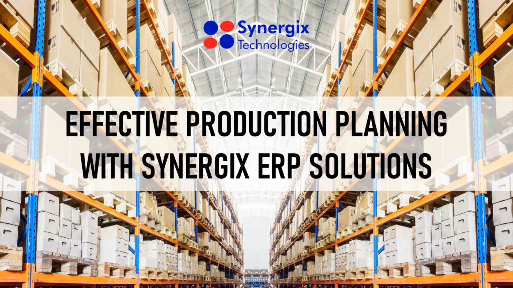 Effective Production Planning With Synergix ERP Solutions